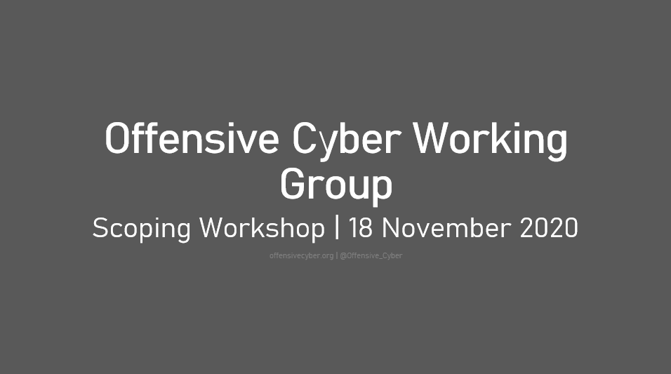 Scoping Workshop (November 2020) – Offensive Cyber Working Group